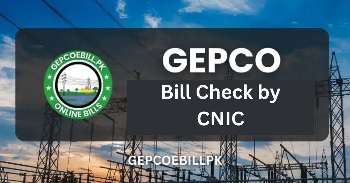 How To GEPCO Bill Check By CNIC - Https://gepcoebill.pk
